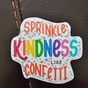 Sprinkle Kindness Like Confetti Magnet, Refrigerator Magnet, Positive ...