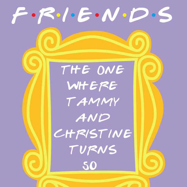 Friends Welcome Sign Friends Bridal Shower Welcome Sign Friends Themed ...