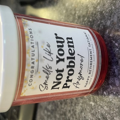 Smells Like Not Your Problem Anymore Candle Label Happy Retirement Gift ...