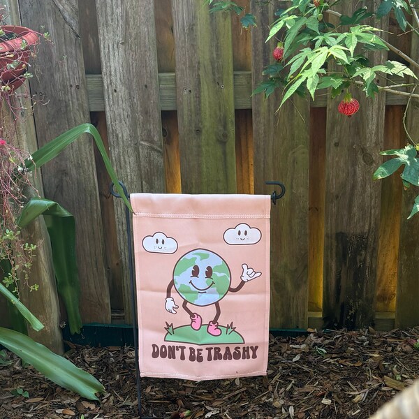 Don't Be Trashy, Earth Day Garden Flag, Environmental Gifts, Save the ...