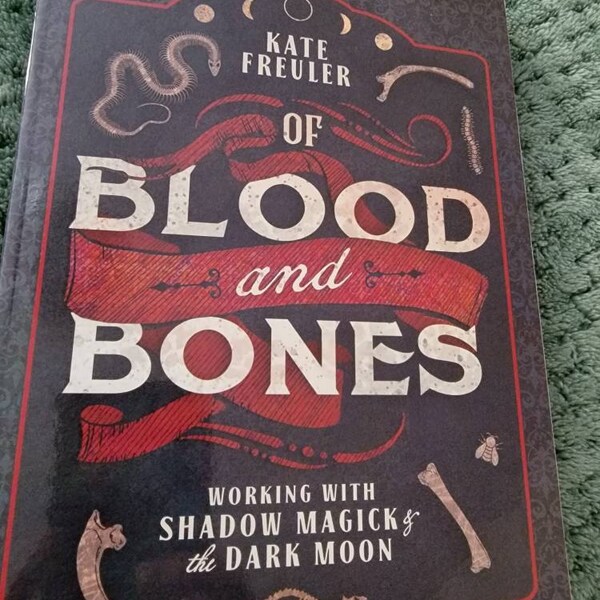 Of Blood and Bones Book Working With Shadow Magick & the Dark Moon ...