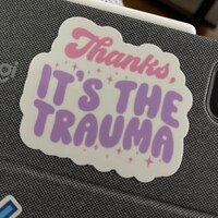 Thanks Its the Trauma Waterproof Sticker, Mental Health Stickers ...