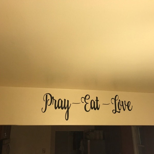 Pray Eat Love - Vinyl Decal - Prayer - Family - Dining Room - Home ...