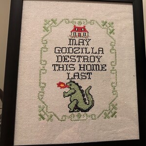 May Godzilla Destroy This Home Last Framed Embroidered Wall Hanging ...