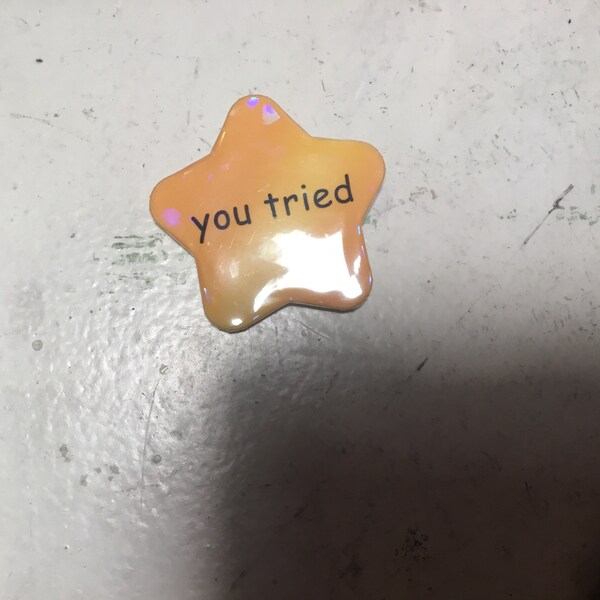 You Tried Star Button | 2x2 Inches Holographic Pinback | Tumblr Meme ...