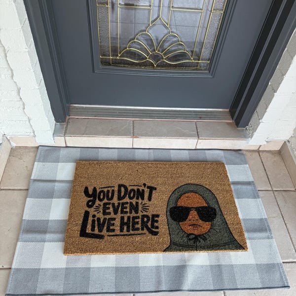 You Don't Even Live Here Funny Doormat, Mean Girls Gift, Welcome Mat ...