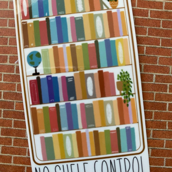 No Shelf Control Vinyl Sticker, Bookshelf Sticker, Bookish Stickers ...