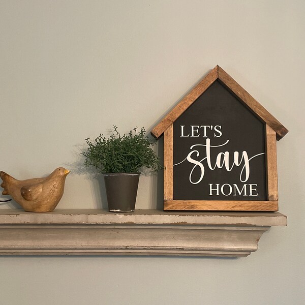 Let's Stay Home Sign, House Shaped Sign, Shelf Sitter, Entryway Decor ...