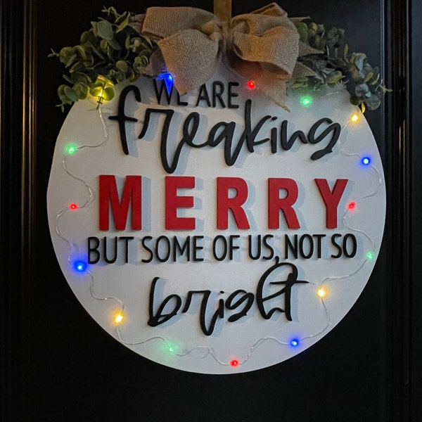 We Are Freaking Merry but Some of Us, Not so Bright Light up Door Sign ...