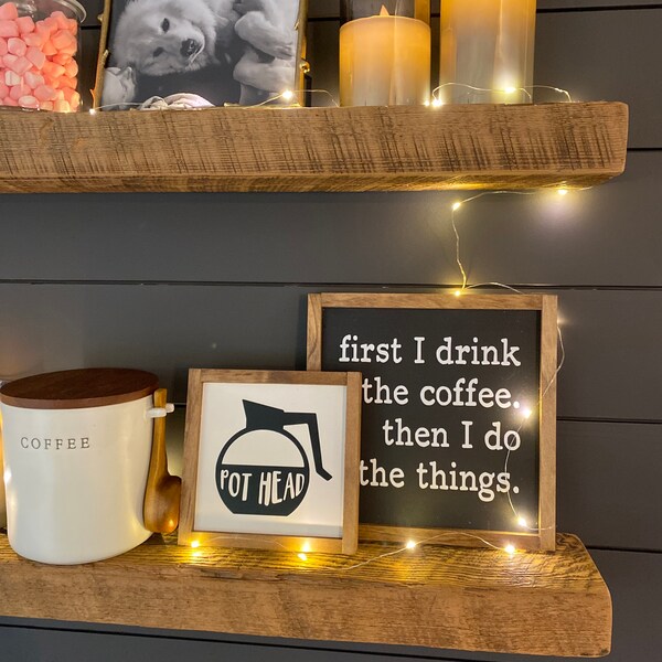 First I Drink the Coffee and Then I Do the Things Wooden Sign / Mini ...