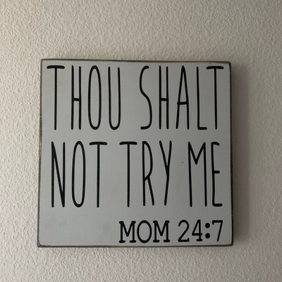 Thou Shalt Not Try Me Wood Sign, Funny Sign for Mom, New Mom, Funny ...