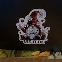 Gnome Let It Be Vinyl Sticker, Daisy Let It Be Vinyl Sticker, Gnome ...