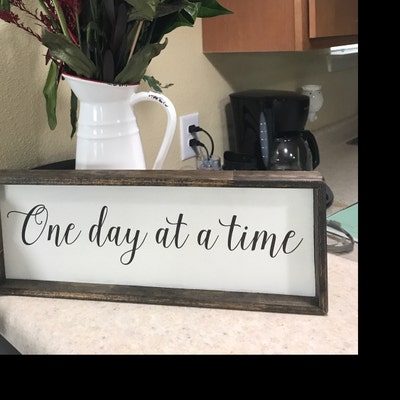 One Day at a Time Wood Sign, Wooden Quote Sign, Farmhouse Style Signs ...