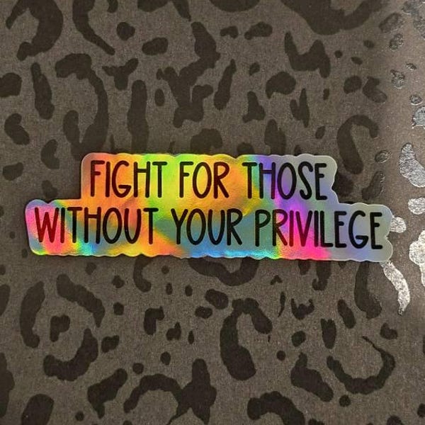 Fight for Those Without Your Privilege Stickers, Equal Rights Stickers ...