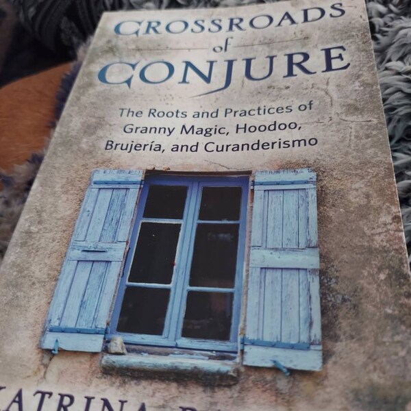 Crossroads of Conjure Book the Roots and Practices of Granny Magic ...