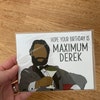Maximum Derek Birthday Card the Good Place, Hope Your Birthday is ...