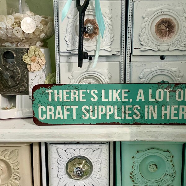 Funny Craft Room Sign - Theres Like a Lot of Craft Supplies in Here ...