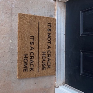 It's Not A Crack House It's A Crack Home Doormat, Funny Doormat, Funny ...