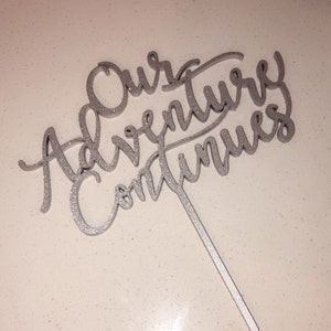 Our Adventure Continues Cake Topper 6 Inches Wedding | Etsy Canada