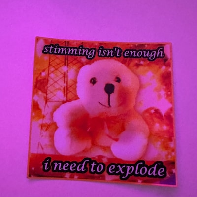 Stimming Isn't Enough I Need to Explode 3 Vinyl Sticker Clowncore ...