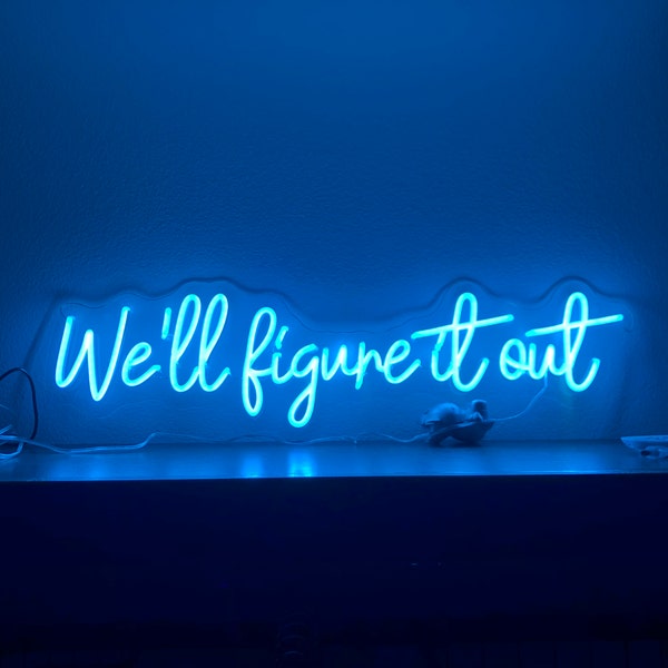 We'll Figure It Out Neon Sign Custom, Neon Sign Bedroom, Neon Light ...