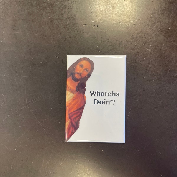 Jesus "whatcha Doin'?" Refrigerator Magnet - Etsy
