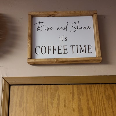 Rise and Shine It's Coffee Time Sign Coffee Signs Coffee Bar Decor ...