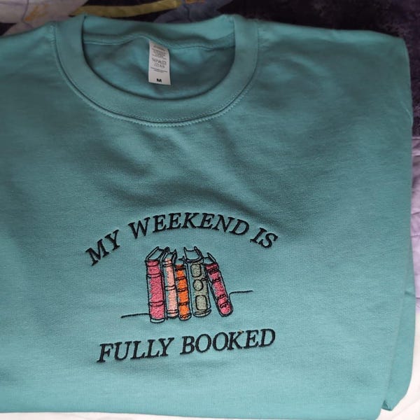 My Weekend is Fully Booked Embroidered Sweatshirt, Book Lover Sweatshirt, Librarian Gift, Reader ...