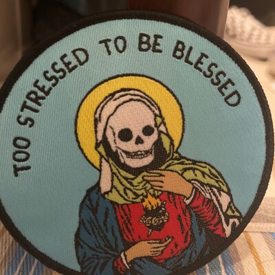 Too Stressed to Be Blessed Patch. Woven Iron on Patch.not Too - Etsy UK
