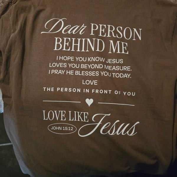 Dear Person Behind Me Shirt Love Like Jesus Comfort Colors Shirt ...
