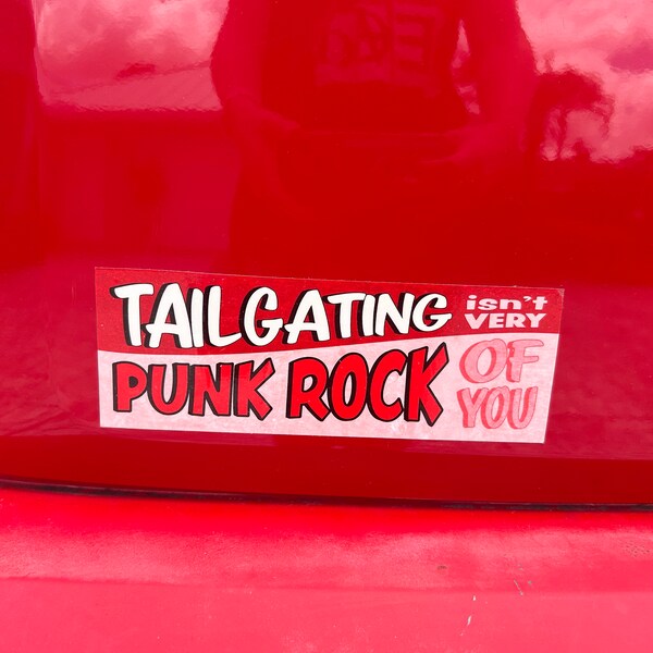 Tailgating Isn't Very Punk Rock of You Bumper Sticker - Etsy
