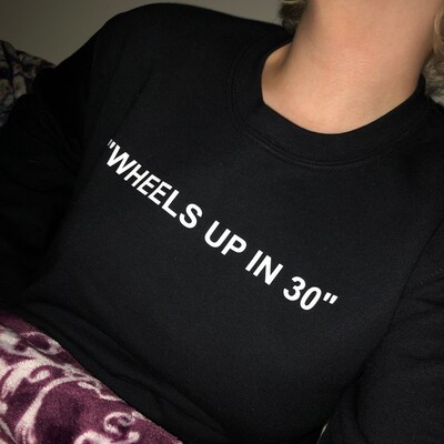 Wheels up in 30 Unisex Black Sweatshirt - Etsy