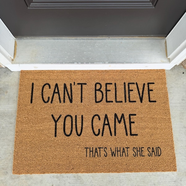 I Can't Believe You Came Doormat, Funny Doormat, That's What She Said ...