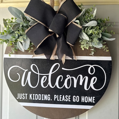 Front Door Decor Funny Door Sign Welcome Just Kidding Please Go Home ...