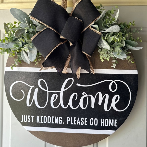 Front Door Decor | Funny Door Sign | Welcome Just Kidding Please Go ...