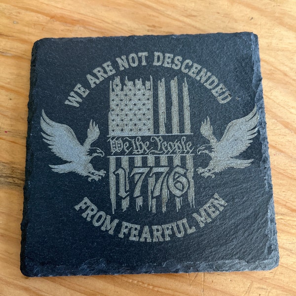 Patriotic Valor: Laser Engraved 4 Coaster Set 1776 We Are Not Descended ...
