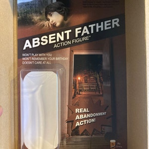 Absent Father Action Figure Comes With Everything You See Here Deadbeat ...