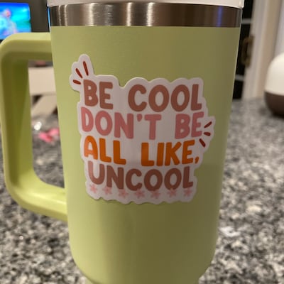 Be Cool Don't Be All Like Uncool Sticker Countess Luann - Etsy