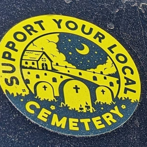 Support Your Local Cemetery Green 3 Vinyl Sticker - Etsy
