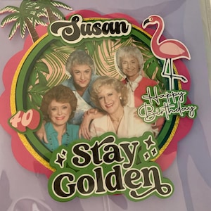 3-D Personalized Stay Golden/ Golden Girls Theme Birthday Cake Topper ...