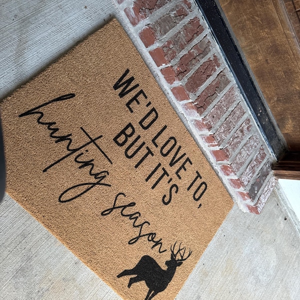 We'd Love to but Its Hunting Season, Deer Hunting Doormat, Deer Hunter ...