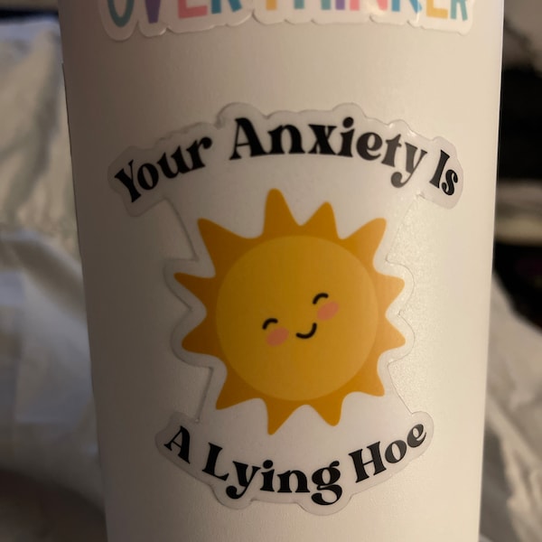 Your Anxiety is a Lying Hoe Sticker - 3" Glossy Sticker - Mental Health ...
