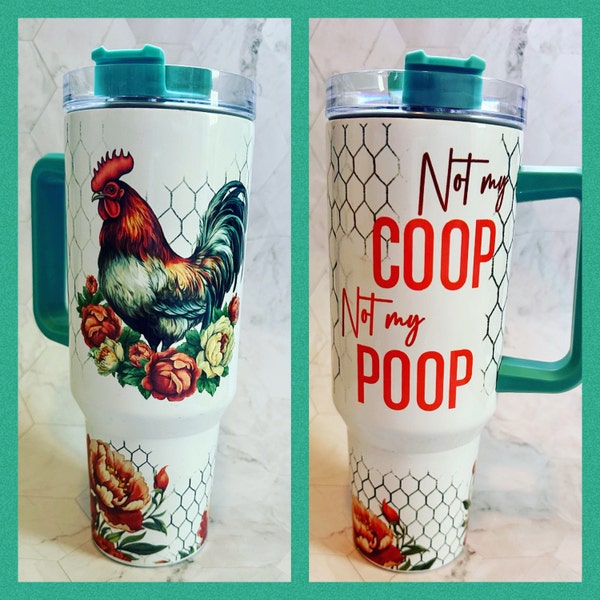 SEAMLESS 40 Ounce Not My Coop, Not My Poop Floral Tumbler Wrap for ...