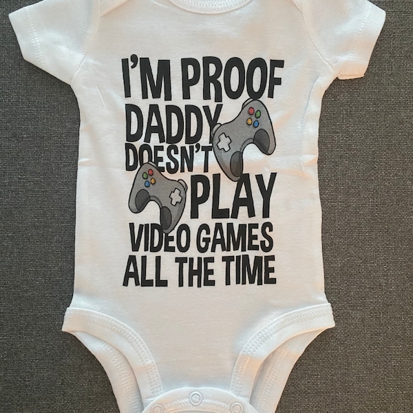 Video Game Onesie® | I'm Proof Daddy Doesn't Play Video Games All the ...