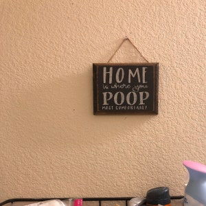 Home is Where You Poop Most Comfortably, Funny Bathroom Sign, Rustic ...