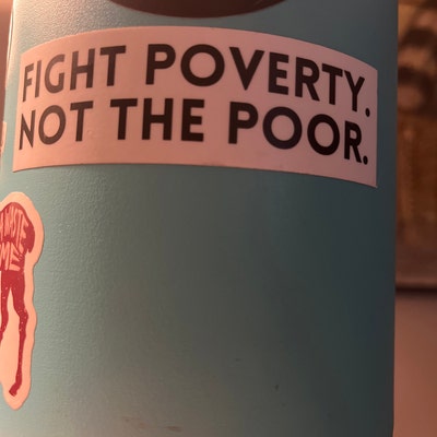 Inequality Stickers Fight Poverty Not the Poor Sticker Leftist Bumper ...