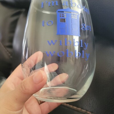 Dr. Who I'm About to Get Wibbly Wobbly Stemless Wine Glass - Etsy