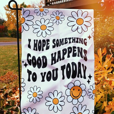 I Hope Something Good Happens for You Today, Summer Garden Flag, Retro ...