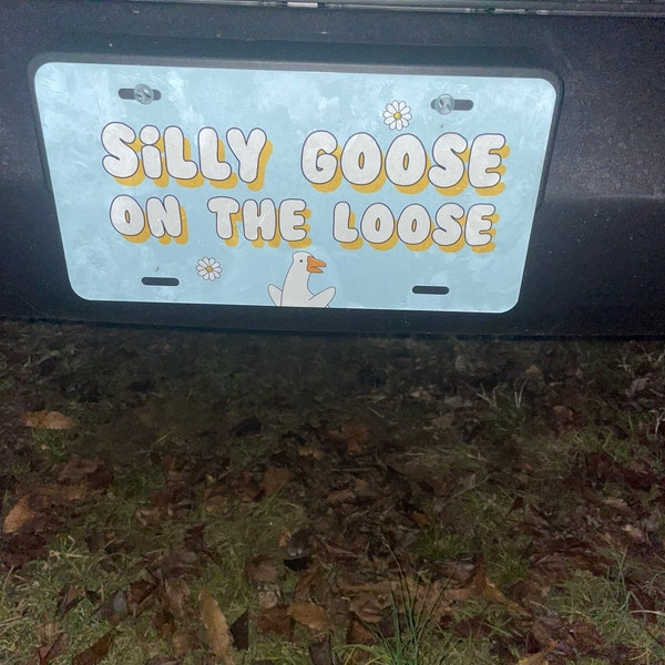Silly Goose on the Loose Car Front License Plate, Funny Vanity Plate ...