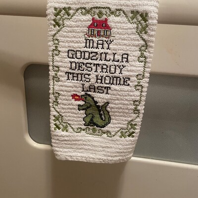 May Godzilla Destroy This Home Last Embroidered Kitchen Towel 100% ...